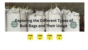 Exploring the Different Types of Bulk Bags and Their Usage