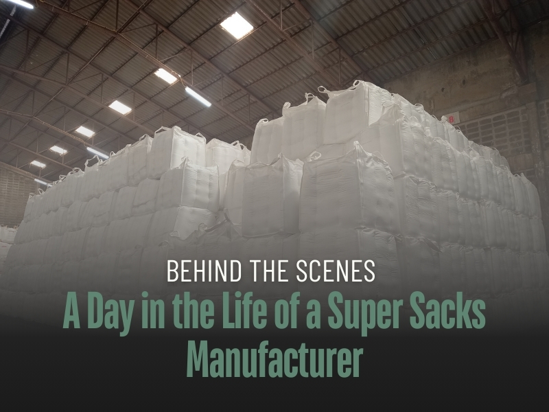 A Day in the Life of a Super Sacks Manufacturer: Behind the Scenes ...