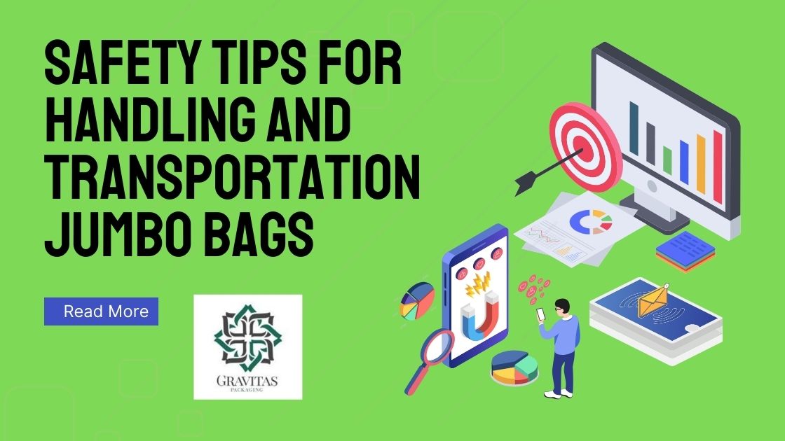 Safety Tips for Handling and Transportation Jumbo Bags